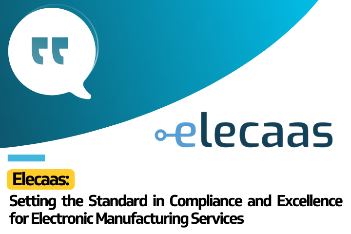 Elecaas: Setting the Standard in Compliance and Excellence for Electronic Manufacturing Services